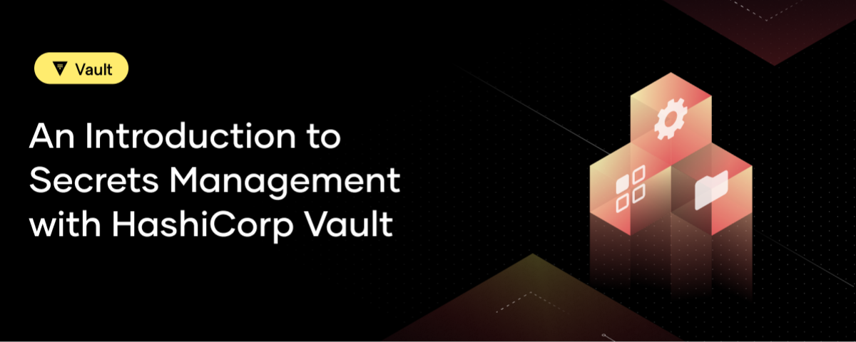 Intro to Secrets Management Hashicorp: Automate & Secure Your Infrastructure - Engineering Blog